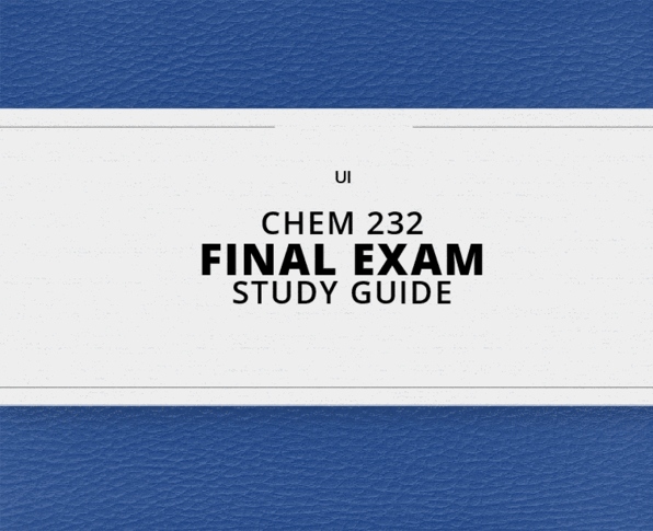 CHEM 232- Final Exam Guide - Comprehensive Notes for the exam ( 52 ...