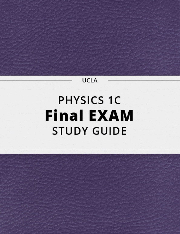 PHYSICS 1C- Final Exam Guide - Comprehensive Notes for the exam ( 115 ...