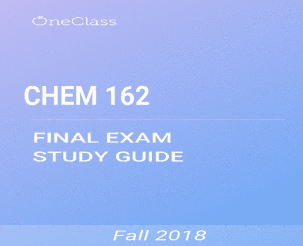 CHEM 162 Study Guide - Comprehensive Final Exam Guide - - OneClass CHEM 162 Study Guide - Comprehensive Final Exam Guide - - OneClass