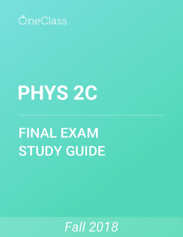 PHYS 2C Study Guide - Comprehensive Final Exam Guide - - OneClass