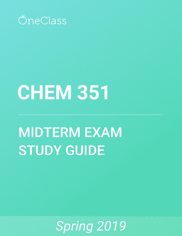 CHEM 351 Study Guide - Fall 2019, Comprehensive Midterm Notes - - OneClass CHEM 351 Study Guide - Fall 2019, Comprehensive Midterm Notes - - OneClass