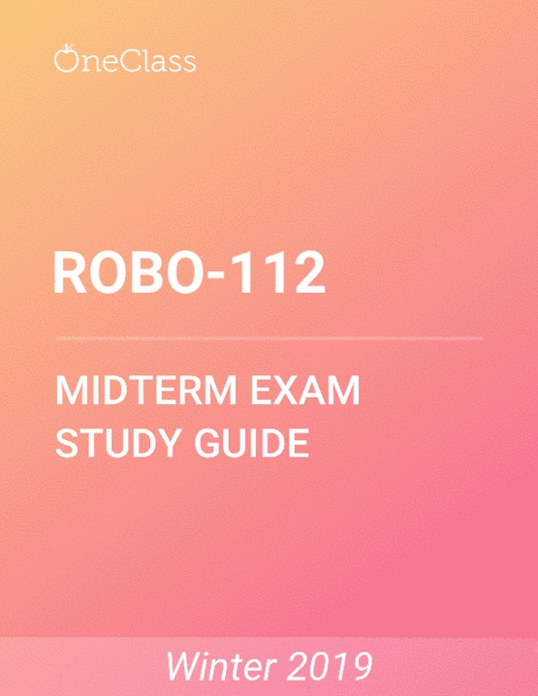 ROBO-112 Study Guide - Fall 2019, Comprehensive Midterm Notes - - OneClass ROBO-112 Study Guide - Fall 2019, Comprehensive Midterm Notes - - OneClass
