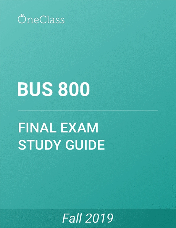 BUS 800 Study Guide - Fall 2019, Comprehensive Final Exam Notes ...